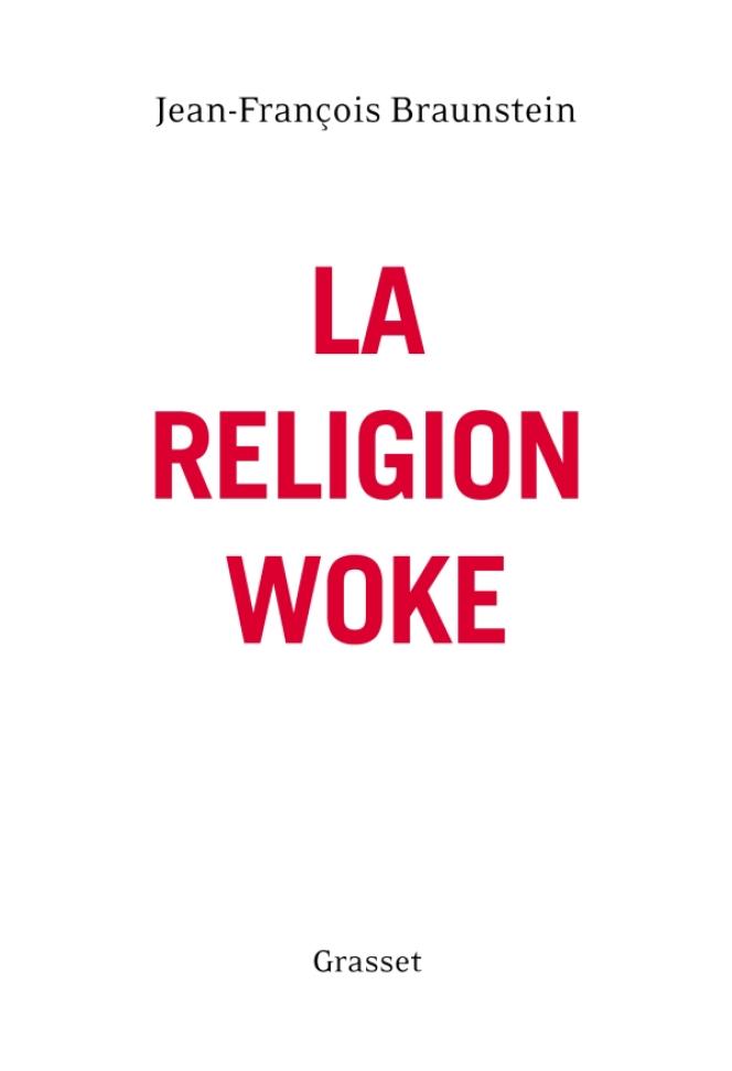 « La Religion woke », de Jean-François Braunstein – Education ...
